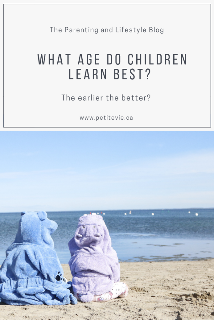 What age do children learn best? Earlier the better? – PetiteVie
